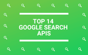 Top 17 Google Search (SERP) APIs to Extract Search Results