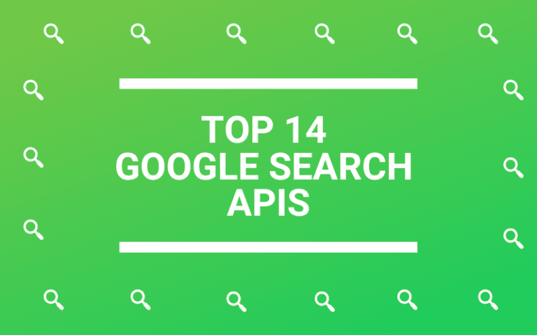 Top 17 Google Search (SERP) APIs to Extract Search Results