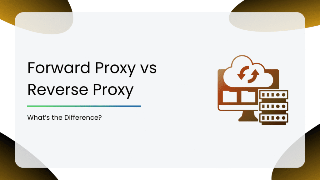 Forward Proxy vs Reverse Proxy: What’s the Difference? - Smacient