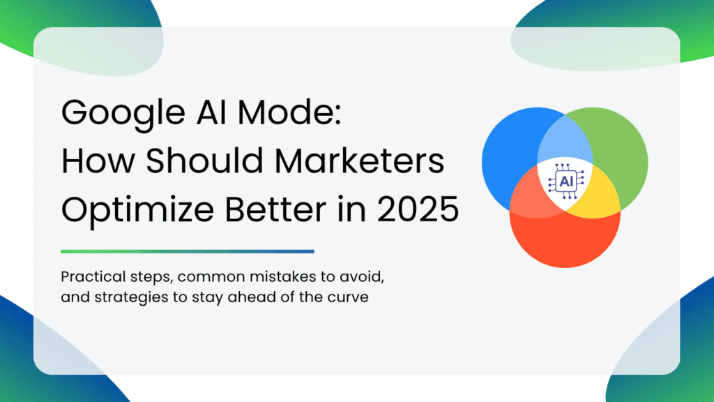 Google AI Mode: How Should Marketers Optimize Better in 2025 - Smacient